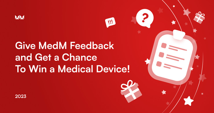 Give MedM Feedback and Get a Chance To Win a Medical Device!